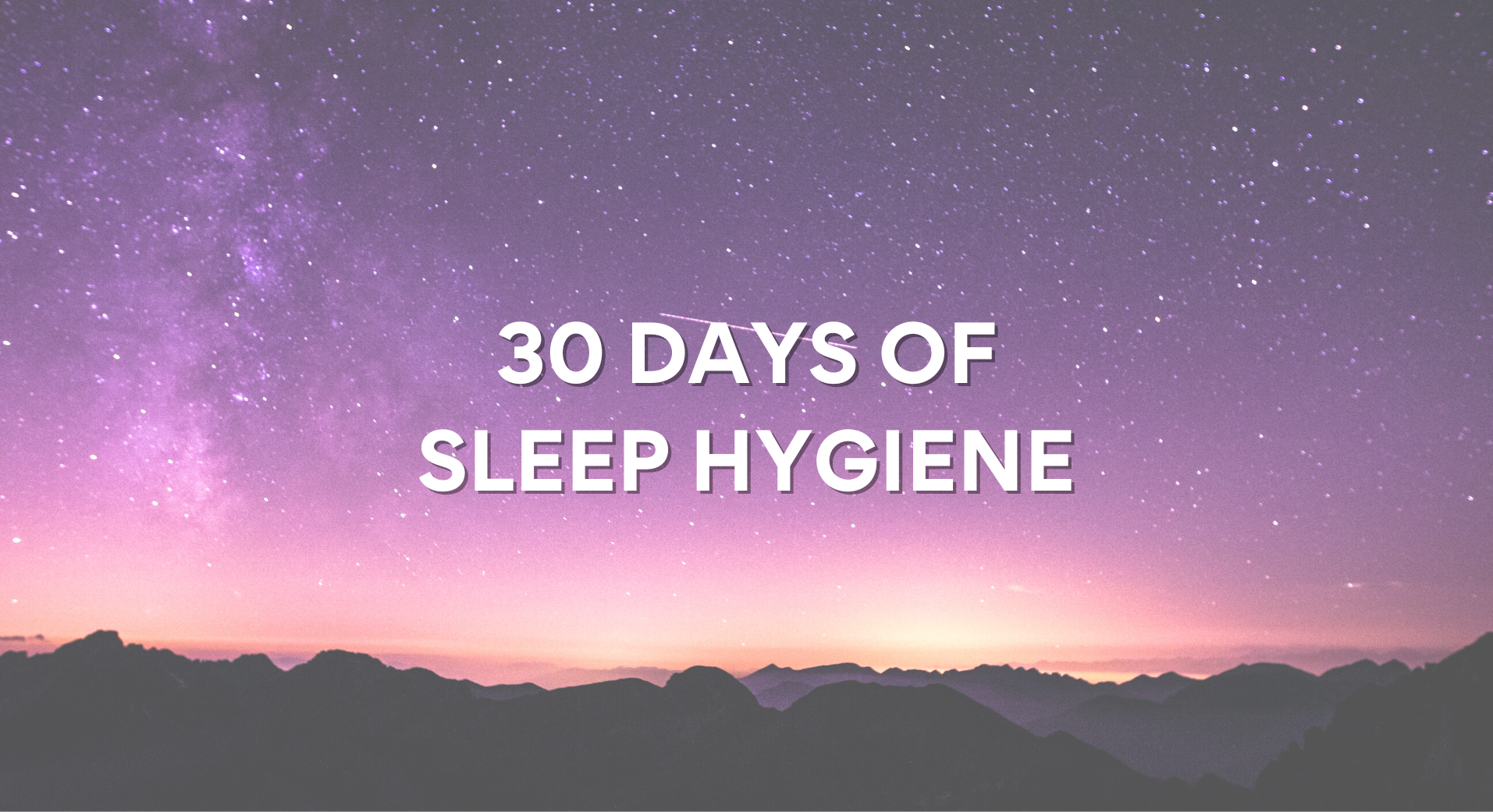 30 Days of Sleep Hygiene